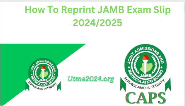 How To Reprint JAMB Exam Slip 2024/2025 - UTME2024 How To Reprint JAMB Exam Slip 2024/2025 - UTME2024